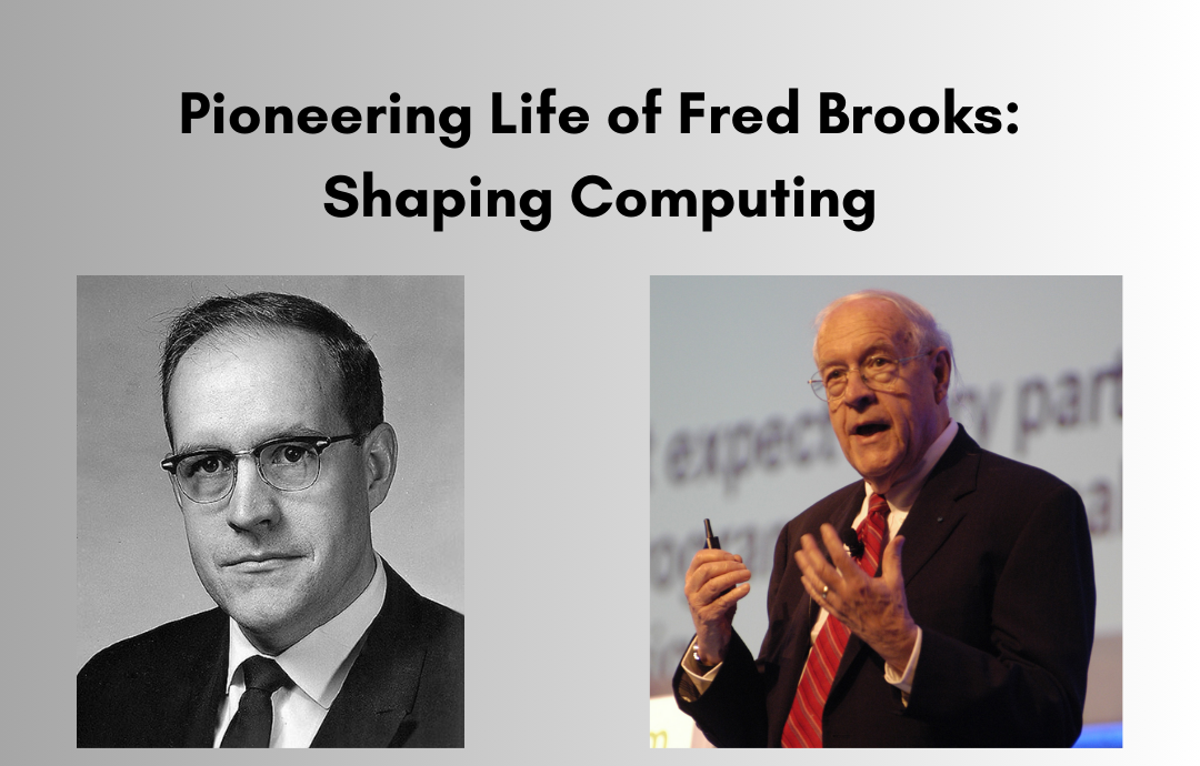 Pioneering Life of Fred Brooks: Shaping Computing - Horkan