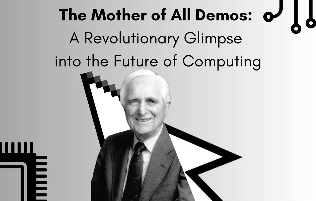 The Mother of All Demos: A Revolutionary Glimpse into the Future of ...