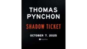 Thomas Pynchon Returns: What Shadow Ticket Means for Me - Horkan
