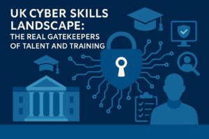 UK Cyber Skills Landscape: The Real Gatekeepers of Talent and Training ...