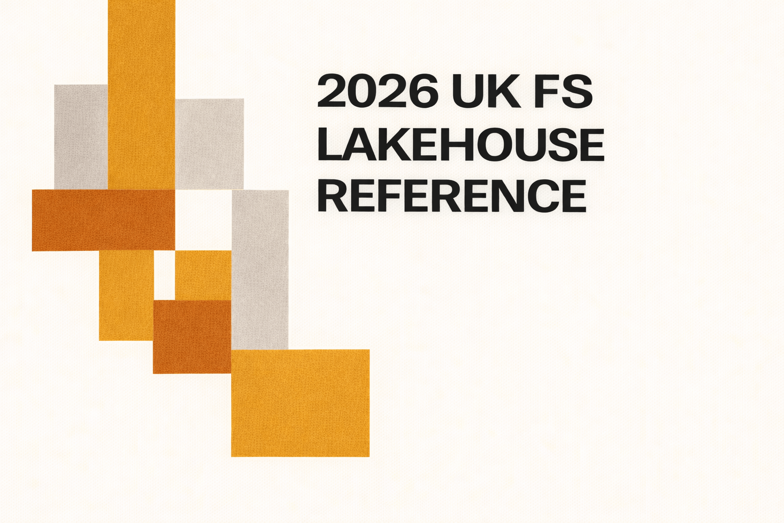 The 2026 UK Financial Services Lakehouse Reference Architecture - Horkan
